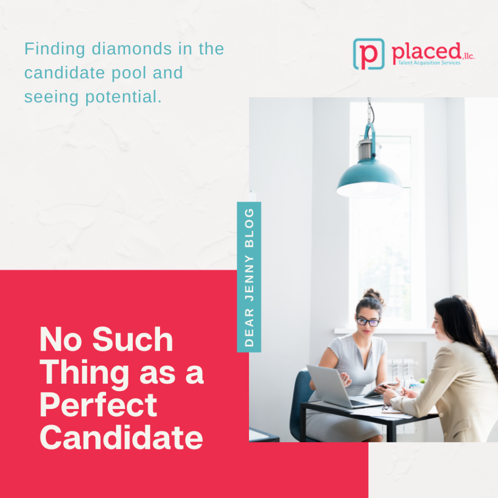 There's No Such Thing as a Perfect Candidate - Placed, LLC.